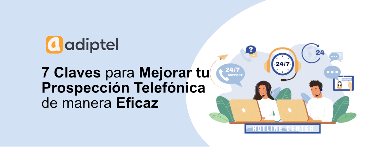 Las 7 claves para mejorar tu prospección telefónica | Adiptel