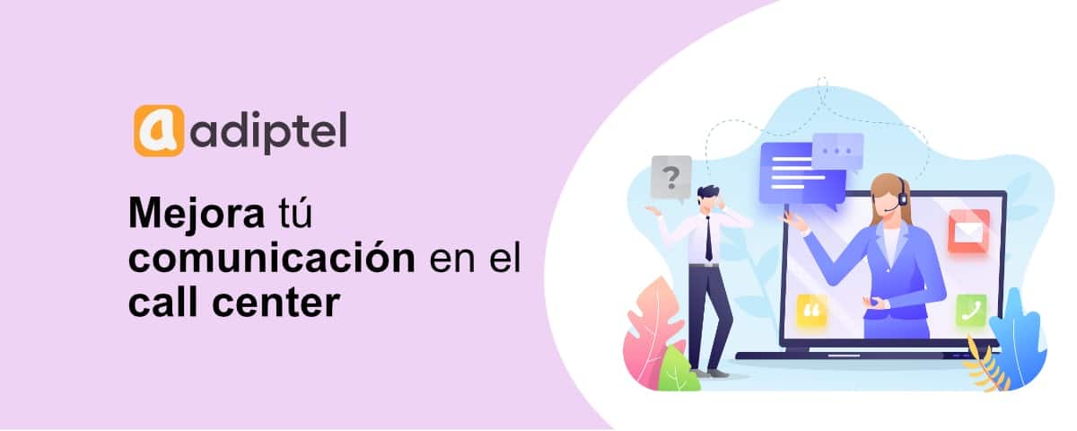 Mejora tu Comunicación en el Call Center: Consejos Prácticos | Adiptel