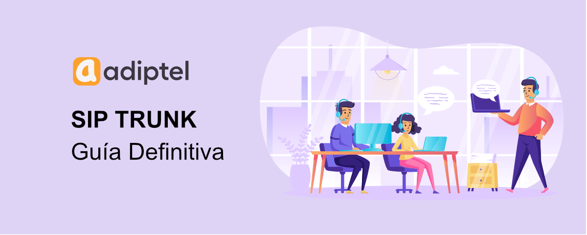 SIP Trunk: Guía definitiva | Adiptel